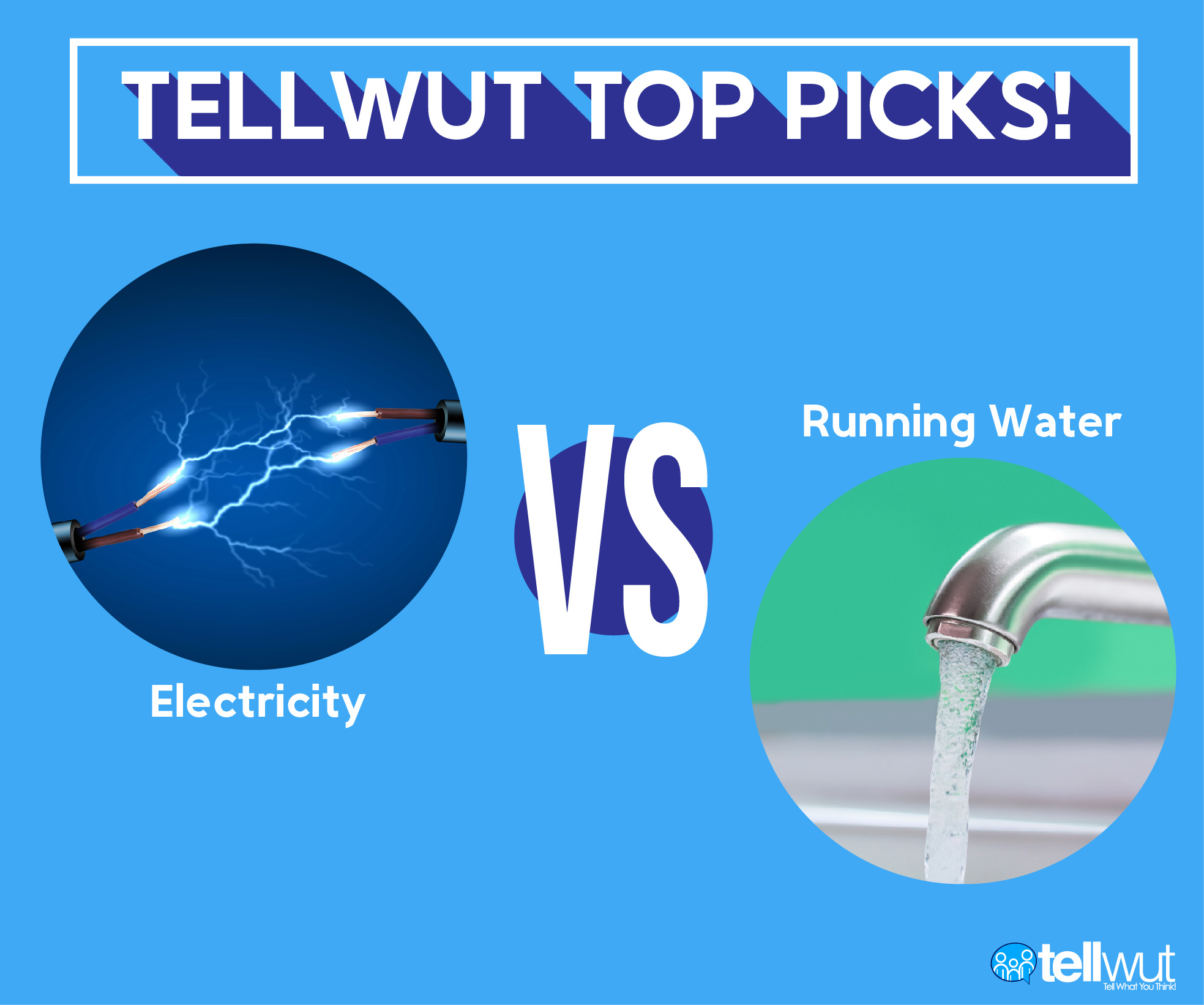 TellWut Top Picks Electricity Vs Running Water Tellwut tellwut-top-picks-electricity-vs-running-water-tellwut